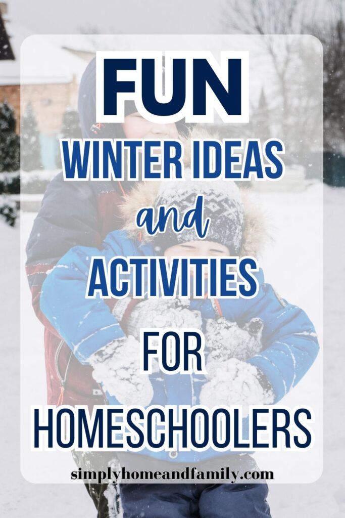Fun Winter Ideas And Activities For Homeschoolers - Simply Home And Family