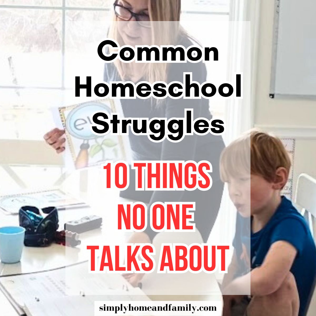 Common Homeschool Struggles No One Talks About - Simply Home And Family