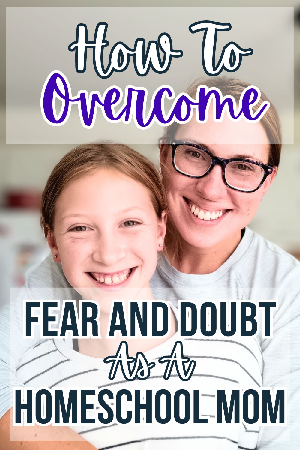How To Overcome Fear And Doubt As A Homeschool Mom - Simply Home And Family